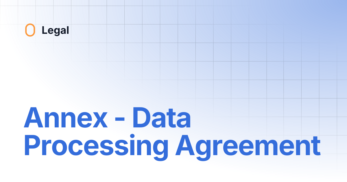 Annex - Data Processing Agreement | Legal