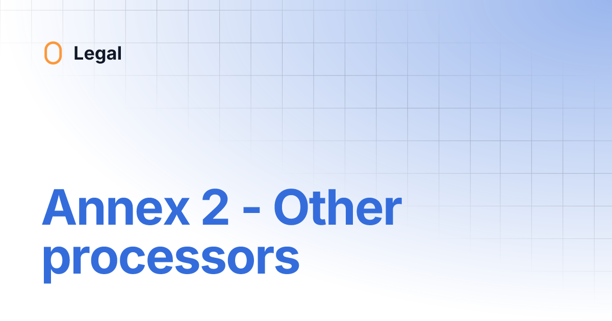 Annex 2 - Other processors | Legal